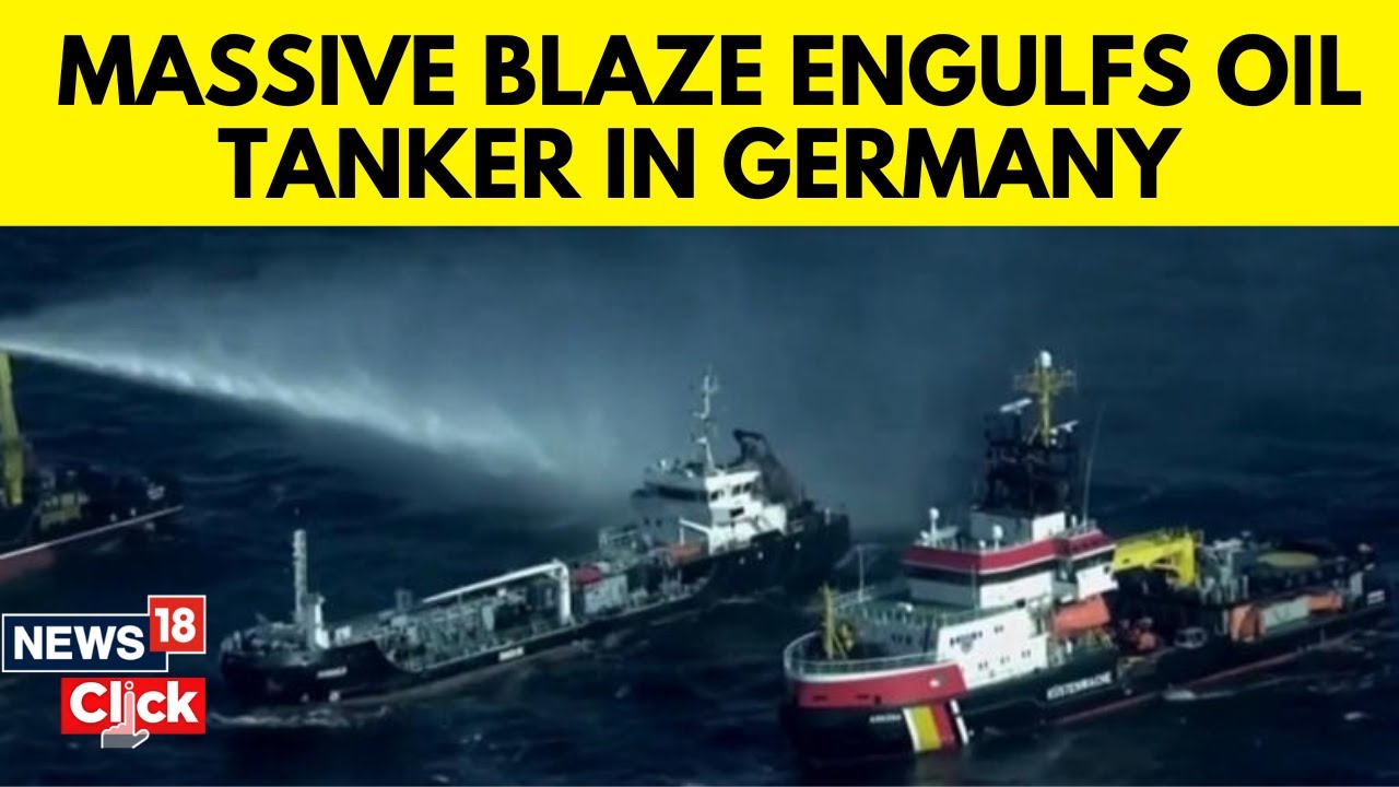 Watch Oil Tanker Catches Fire Off Germany's Coast, Major Environmental ...
