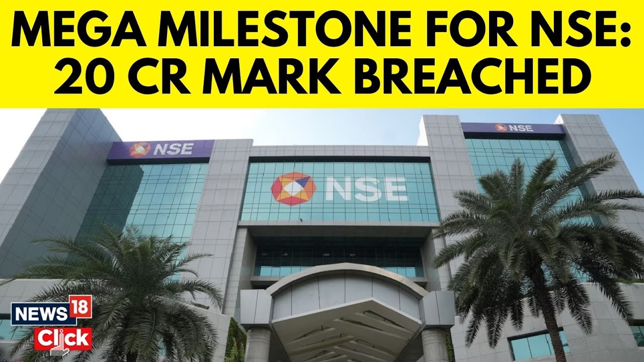 Watch NSE Surpasses 20 Crore Client Accounts, Up From 16.9 Crore In ...