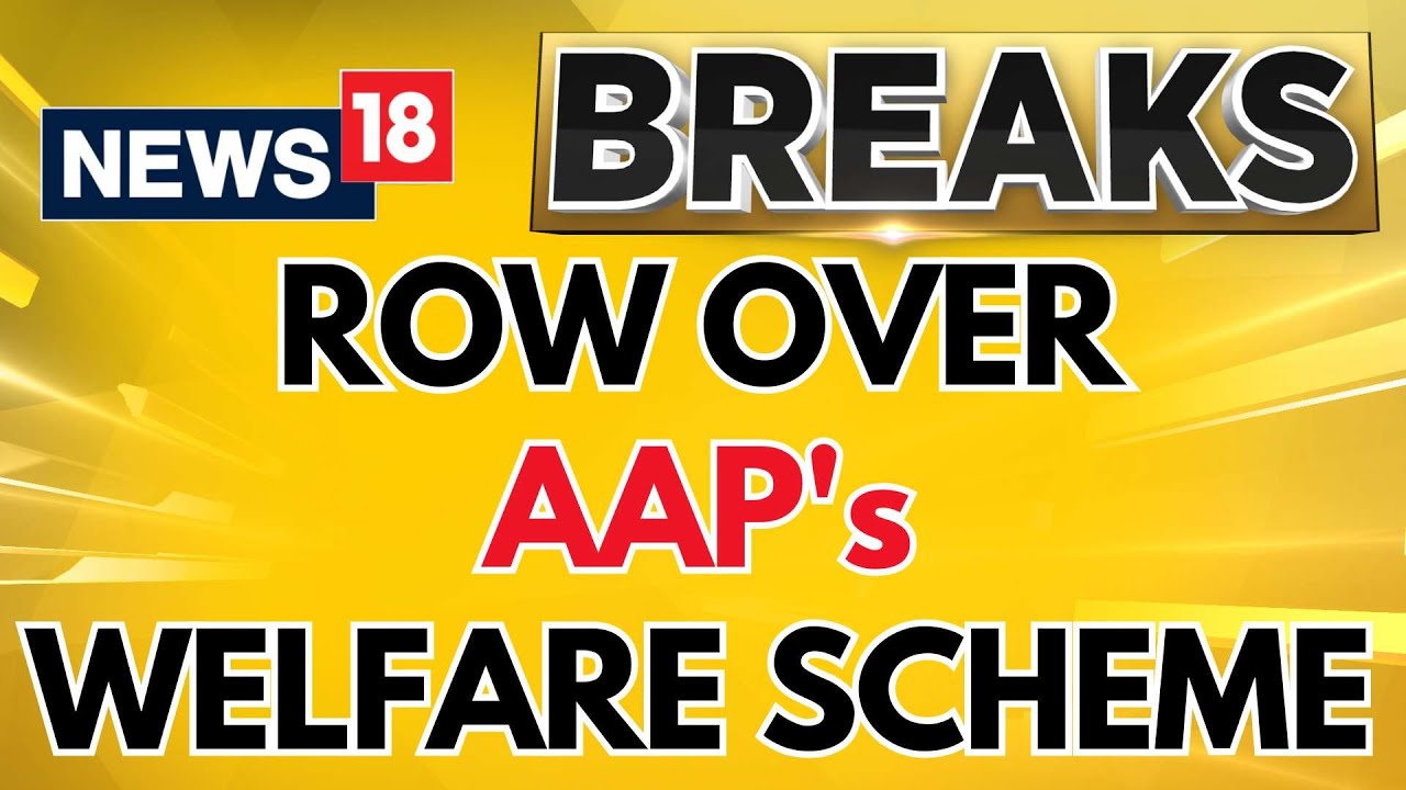 Watch Row Over AAP's Welfare Scheme, Delhi Government Welfare Department Issues Notice | News18 ...